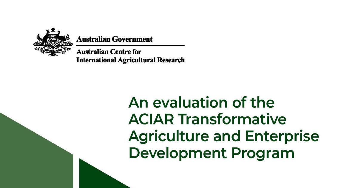 An evaluation of the ACIAR Transformative Agriculture and Enterprise Development Program | ACIAR