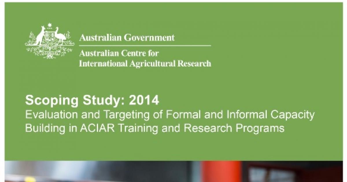 TR086 Scoping Study: Evaluation and Targeting of Formal and Informal Capacity Building in ACIAR ...